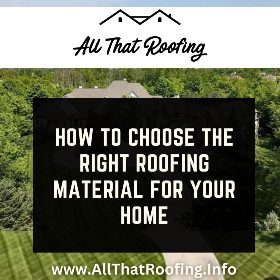How to Choose the Right Roofing Material for Your Home - ATR Roofing